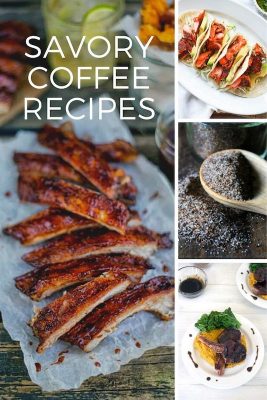 Savory Recipes With Coffee - Ideas For Cooking With Coffee